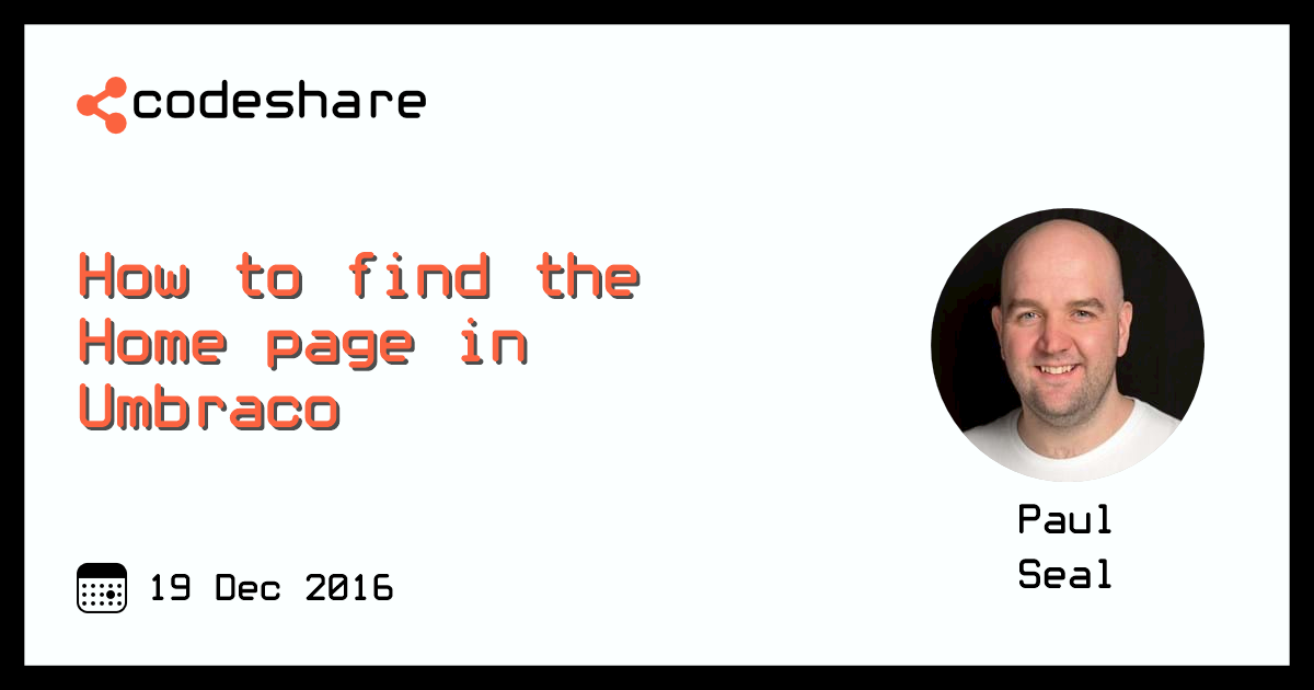 How to find the Home page in Umbraco | codeshare.co.uk .NET Web Developer Blog by Paul Seal