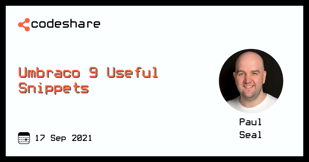 Umbraco 9 Useful Snippets | codeshare.co.uk .NET Web Developer Blog by Paul Seal