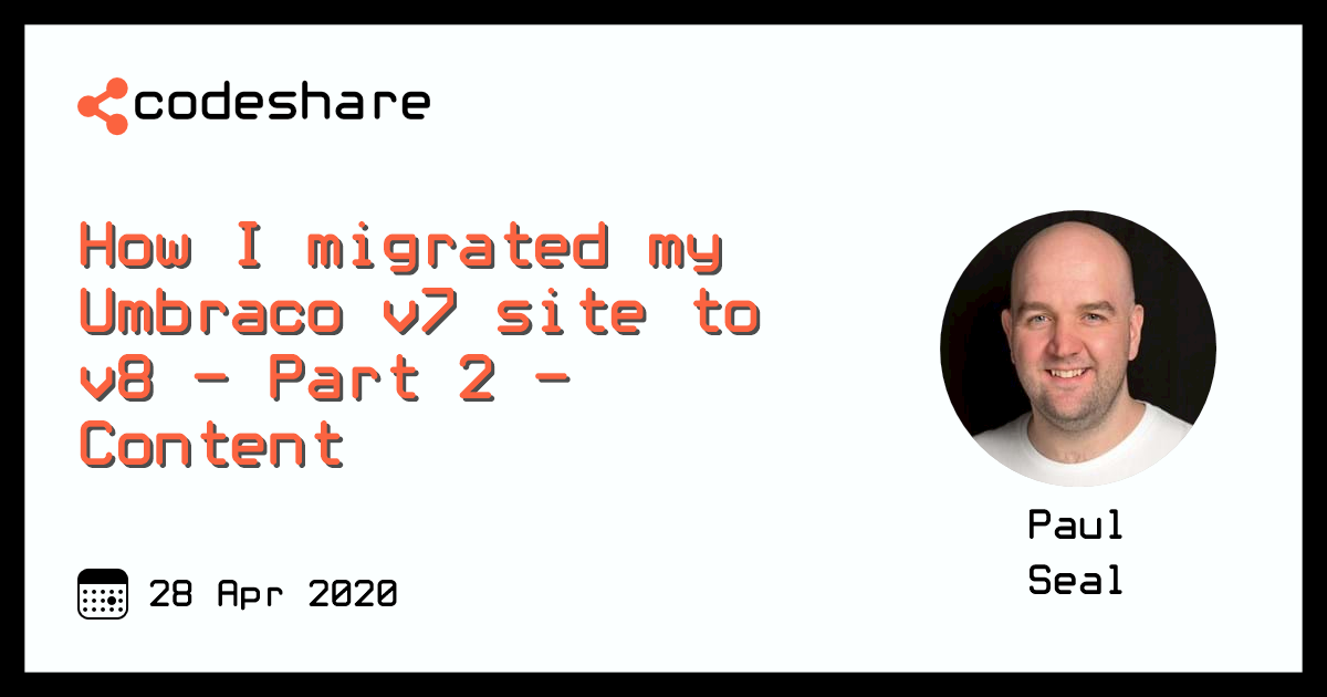 How I migrated my Umbraco v7 site to v8 - Part 2 - Content | codeshare.co.uk .NET Web Developer ...