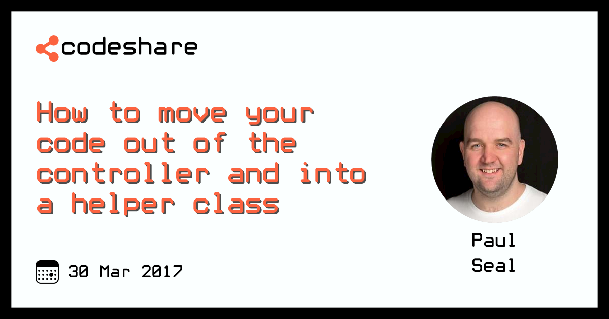 How To Move Your Code Out Of The Controller And Into A Helper Class Uk Net Web