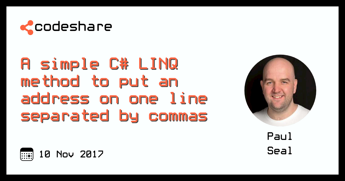 A simple C# LINQ method to put an address on one line separated by ...