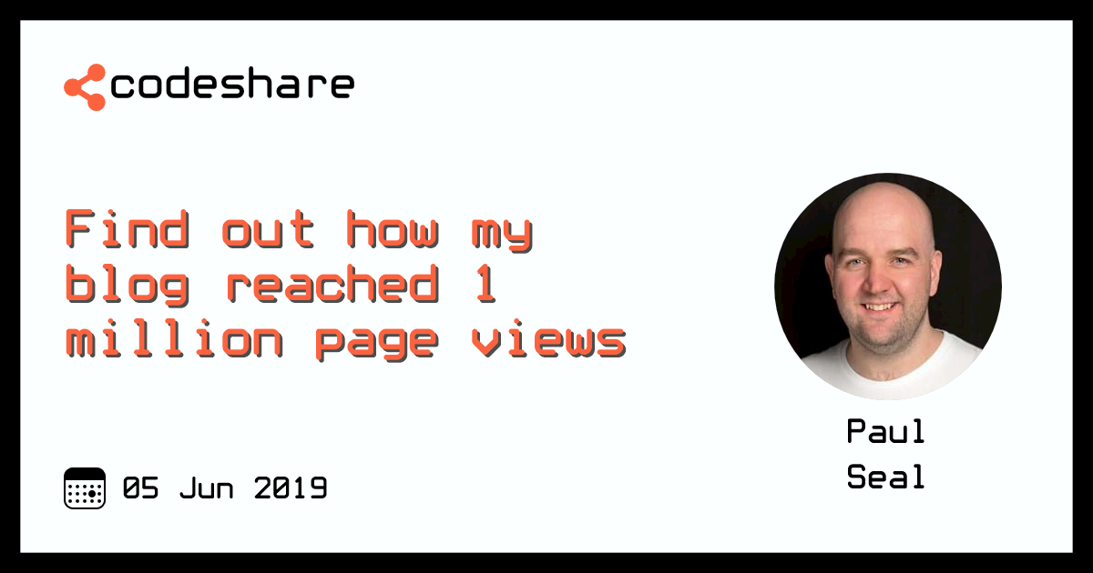 Find out how my blog reached 1 million page views | codeshare.co.uk .NET Web Developer Blog by ...