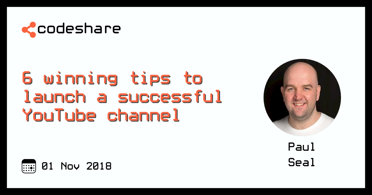 6 winning tips to launch a successful YouTube channel | codeshare.co.uk .NET Web Developer Blog ...