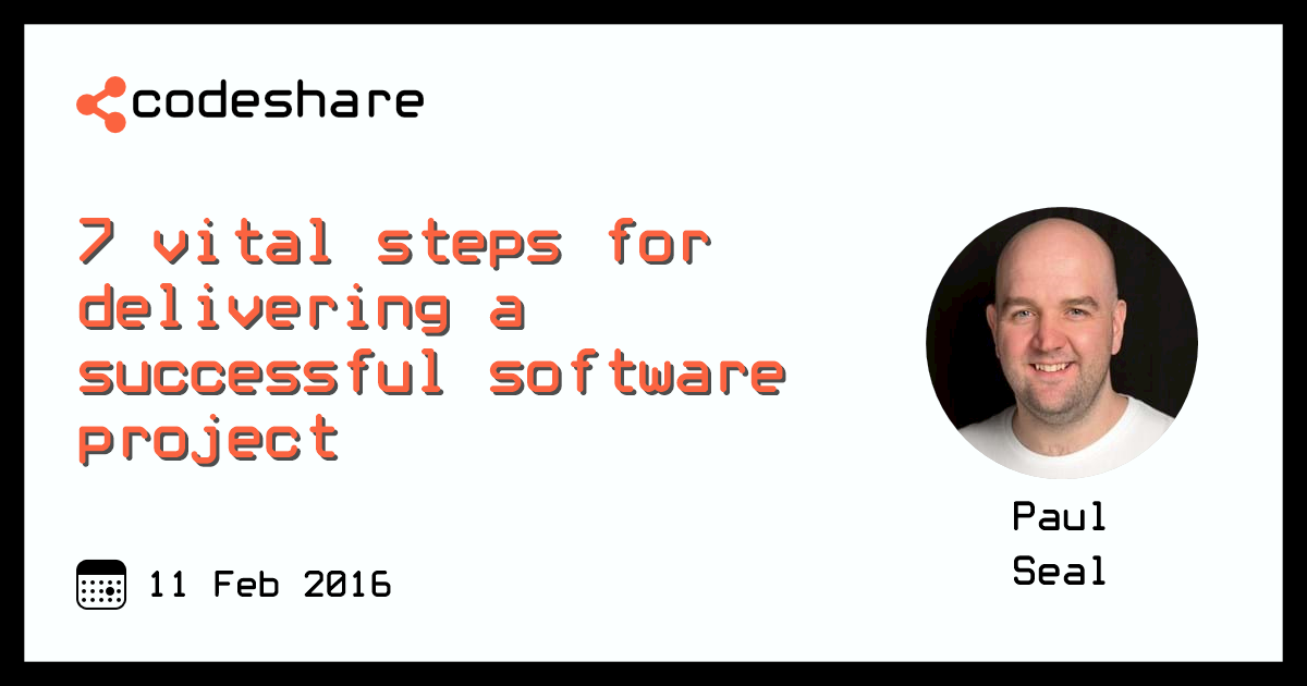7 vital steps for delivering a successful software project | codeshare.co.uk .NET Web Developer ...